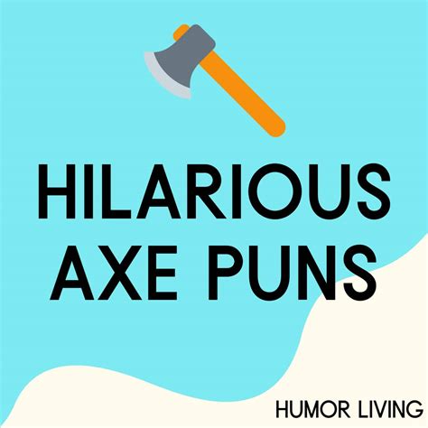 90 Hilarious Axe Puns That Are Axe Ually Funny Humor Living