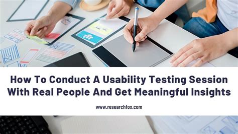How To Conduct A Usability Testing Session With Real People And Get