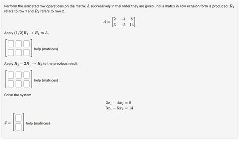 Solved Perform The Indicated Row Operations On The Matrix A