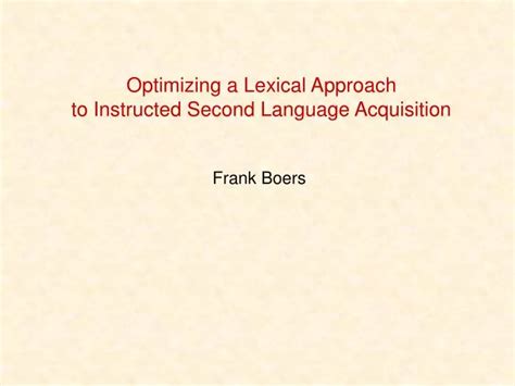 Ppt Optimizing A Lexical Approach To Instructed Second Language Acquisition Powerpoint