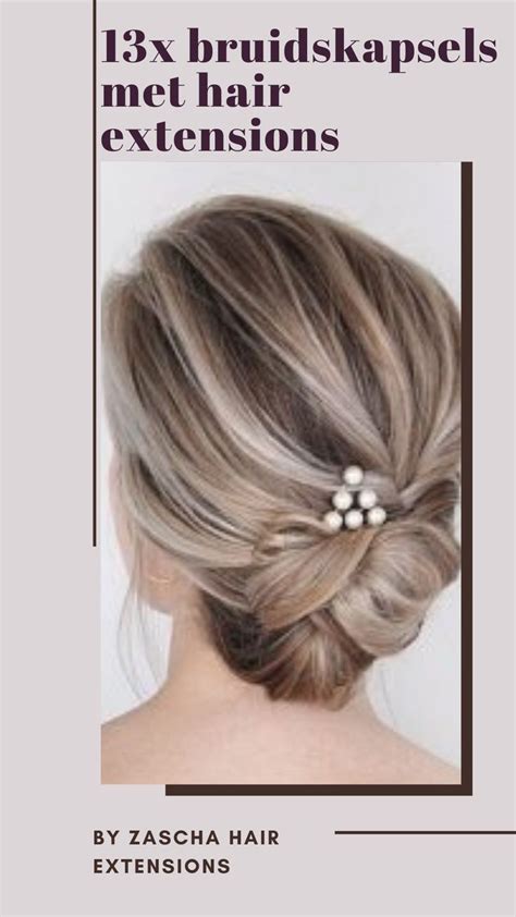 Het Perfecte Bruidskapsel Met Clip In Extensions Zascha Nl Lange Kapsels Kapsels Huwelijk