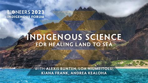 Indigenous Forum Indigenous Science For Healing Land To Sea Bioneers