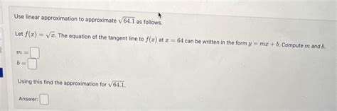 solved use linear approximation to approximate 64 1 as
