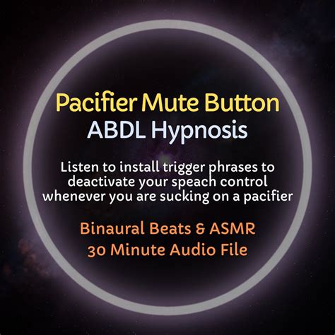 Hypnocats Pacifier Mute Button Abdl Hypnosis Installs Trigger Phrases To Deactivate Your Speech