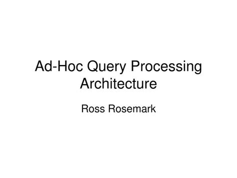 Ppt Ad Hoc Query Processing Architecture Powerpoint Presentation Free Download Id3005527