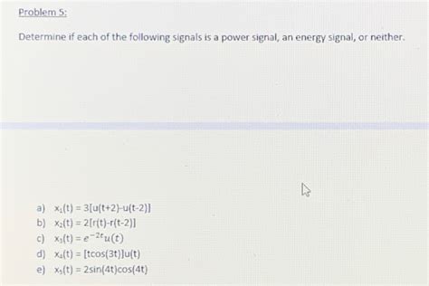 Solved Problem Determine If Each Of The Following Signals Chegg