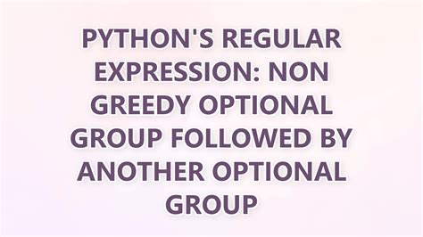 Pythons Regular Expression Non Greedy Optional Group Followed By