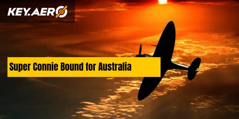 Super Connie Bound For Australia