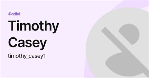 Timothy Casey Timothycasey1 Profile Padlet