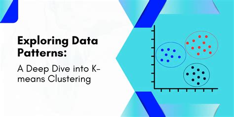 A Deep Dive Into K Means Clustering Exploring Data Patterns Institute Of Data