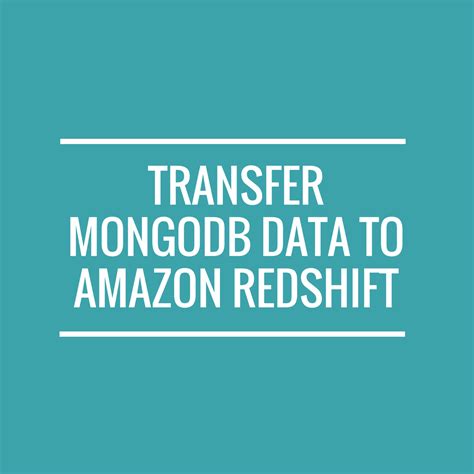 How To Transfer Mongodb Data To Amazon Redshift Mongodb Redshift Aws