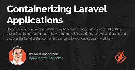 Containerizing Laravel Applications Honeybadger Developer Blog