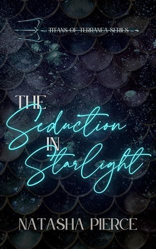 The Seduction In Starlight Titans Of Terranea 1 By Natasha Pierce Goodreads