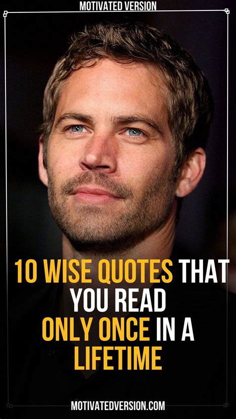 10 Wise Quotes That You Read Only Once In A Lifetime Wise Quotes Wise Quotes Wisdom Powerful