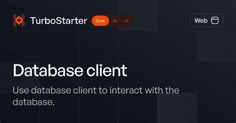 Database Client Database Web Turbostarter