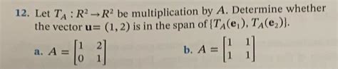 Solved 12. Let TA:R2→R2 be multiplication by A. Determine | Chegg.com