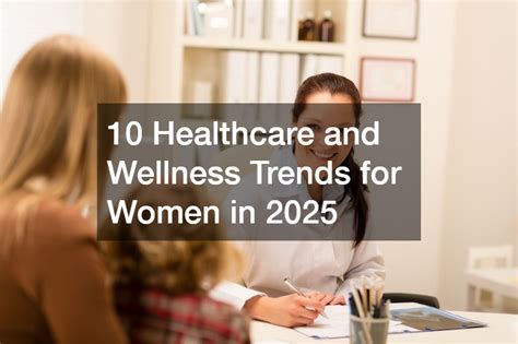 10 Healthcare And Wellness Trends For Women In 2025 True Thrive Daily