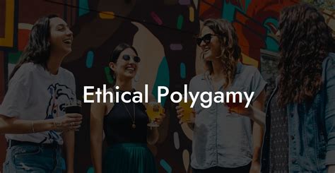 Guide To Ethical Polygamy The Monogamy Experiment Ethical Non Monogamy Polyamory Open