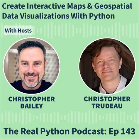 Create Interactive Maps And Geospatial Data Visualizations With Python The Real Python Podcast