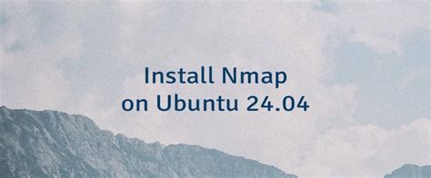 install nmap on ubuntu 24 04 lindevs
