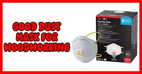 Good Dust Mask For Woodworking My Real Experience