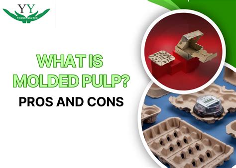 What Is Molded Pulp Manufacturing Types Pros And Cons