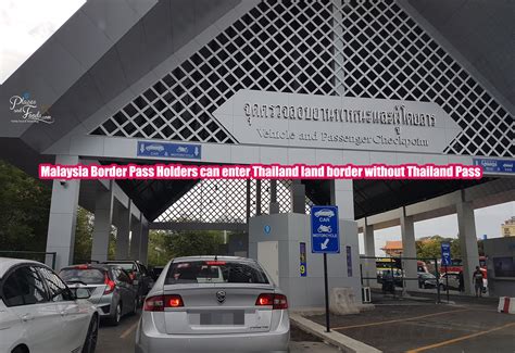 Malaysia Border Pass Holders Can Enter Thailand Land Border Without