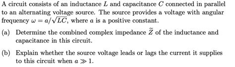 Solved A Circuit Consists Of An Inductance L And Capacitance