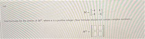 Solved Letm 48 8 4 Find Formulas For The Entries Of Mn