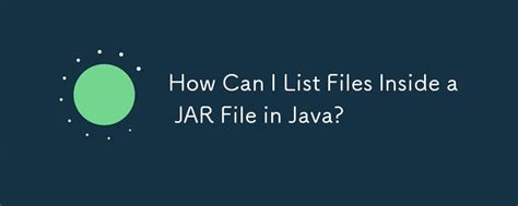 how can i list files inside a jar file in java javatutorial php cn