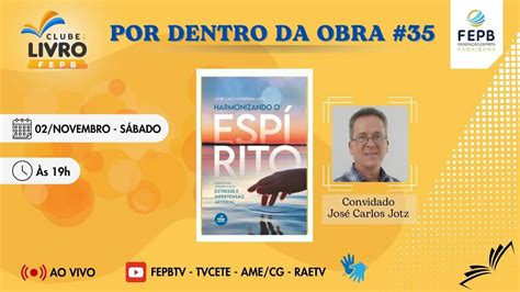 Clube Do Livro Fepb Por Dentro Da Obra 35 Harmonizando O Espírito
