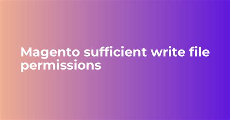 Magento Sufficient Write File Permissions Webkul Blog