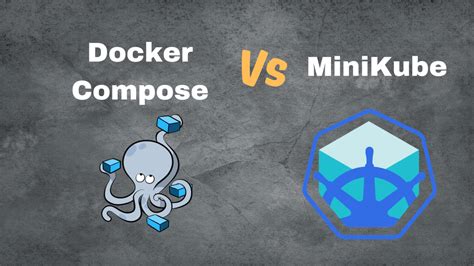 Minikube Vs Docker Compose