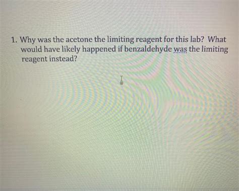 Solved 1 Why Was The Acetone The Limiting Reagent For This Solved 1 Why Was The Acetone The Limiting Reagent For This