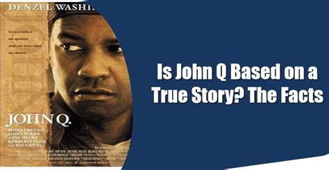 Is John Q Based On A True Story The Facts Storylilos
