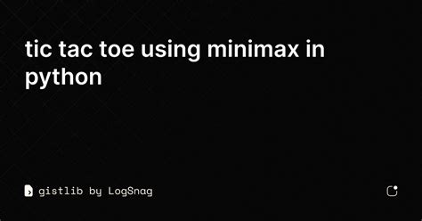 Gistlib Tic Tac Toe Using Minimax In Python