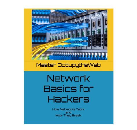 Network Basics For Hackers How Networks Work And How They Break By
