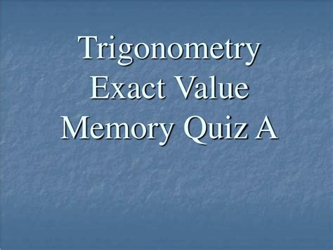 Ppt Trigonometry Exact Value Memory Quiz A Powerpoint Presentation