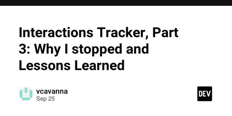 interactions tracker part 3 why i stopped and lessons learned dev