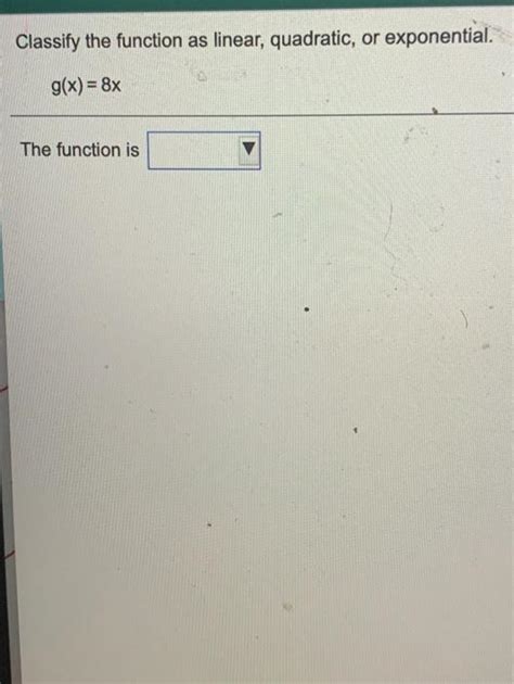 Solved Classify The Function As Linear Quadratic Or