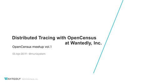 Distributed Tracing With Opencensus At Wantedly Inc Speaker Deck