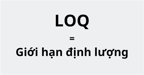 Loq Là Gì Cách Thử Nghiệm Loq Trên Mẫu Trắng Và Mẫu Thử CÔng Ty Tnhh