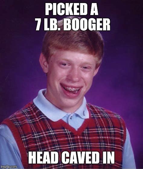 Bad Luck Brian Meme Imgflip