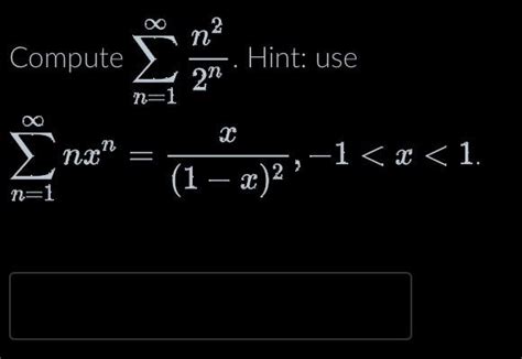 solved compute ∑n 1∞2nn2 hint use ∑n 1∞nxn 1−x 2x −1