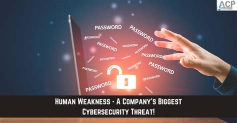Human Weakness A Companys Biggest Cybersecurity Threat Acp