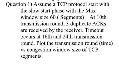 Solved Question 1 Assume A Tcp Protocol Start With The Slow