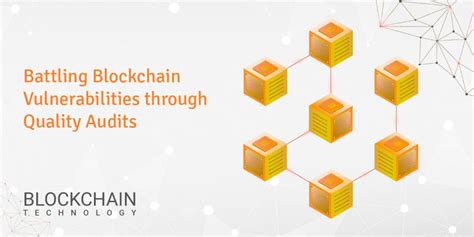 Battling Blockchain Vulnerabilities Through Quality Audits Blockchain