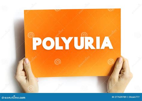 Polyuria Is Excessive Or An Abnormally Large Production Or Passage Of