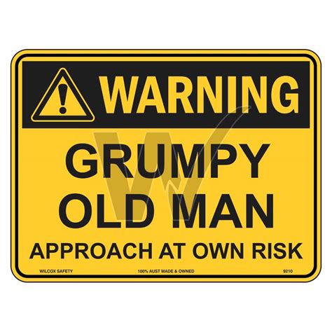 Fun Sign Warning Grumpy Old Man Approach At Own Risk — Wilcox Safety