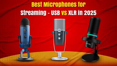 Best Microphones For Streaming Usb Vs Xlr In 2025 Get On Stream